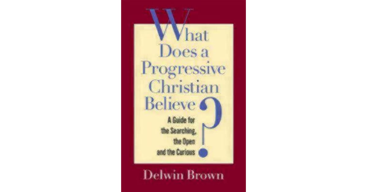 What Does a Progressive Christian Believe?: A Guide for the Searching ...