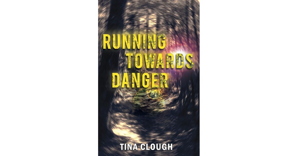 Running Towards Danger by Tina Clough