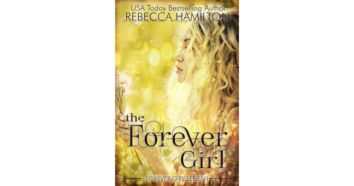 The Forever Girl (The Forever Girl #1) by Rebecca Hamilton
