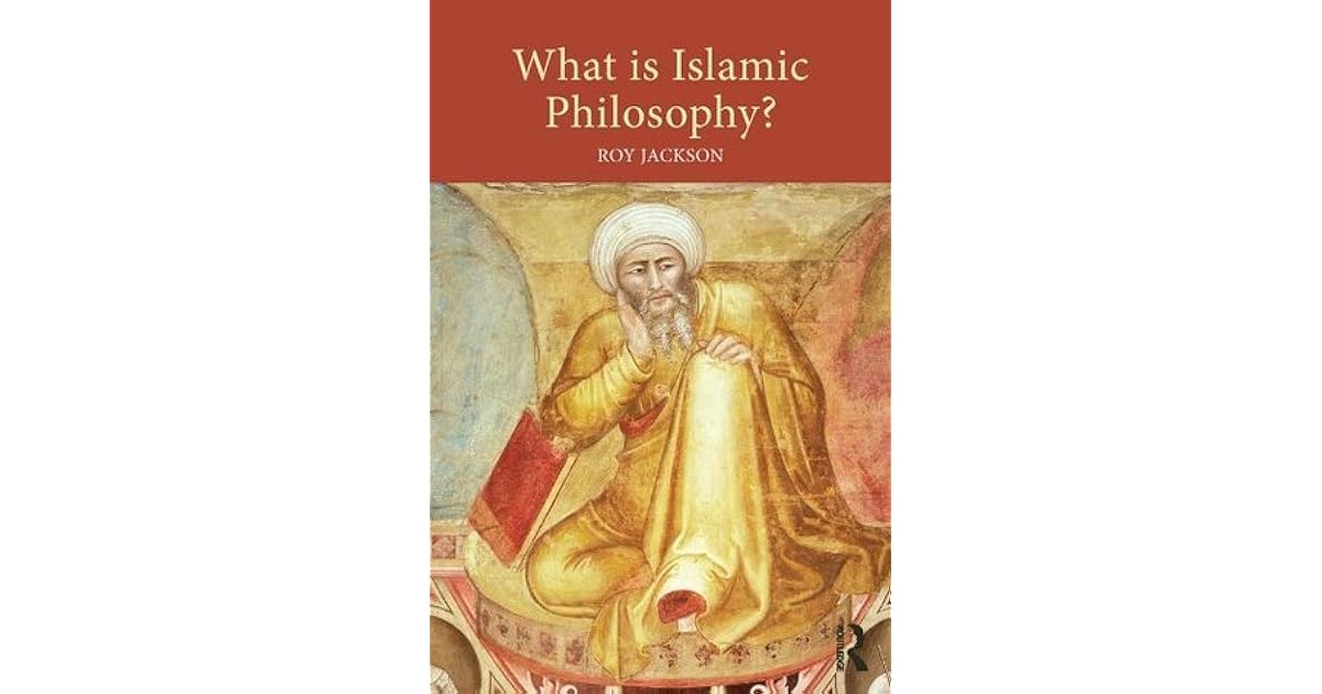 What is Islamic Philosophy? by Roy Jackson