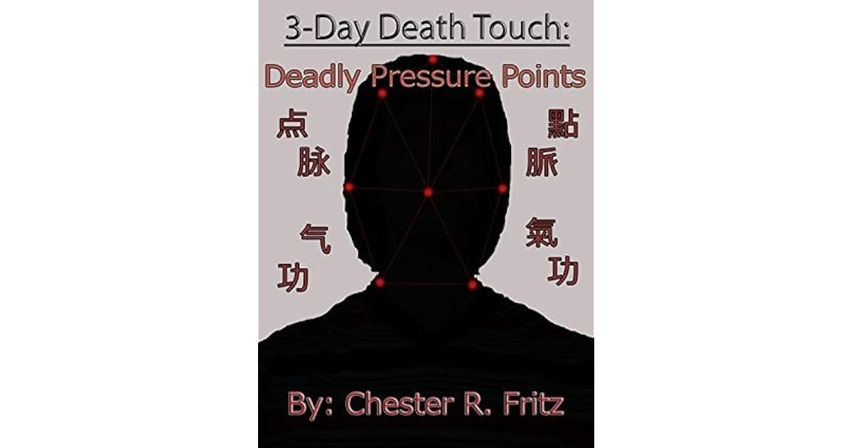 3 Day Death Touch: Deadly Pressure Points by Chester Fritz