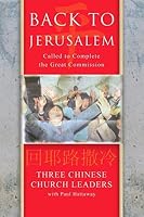 Back to Jerusalem: Three Chinese House Church Leaders Share Their ...