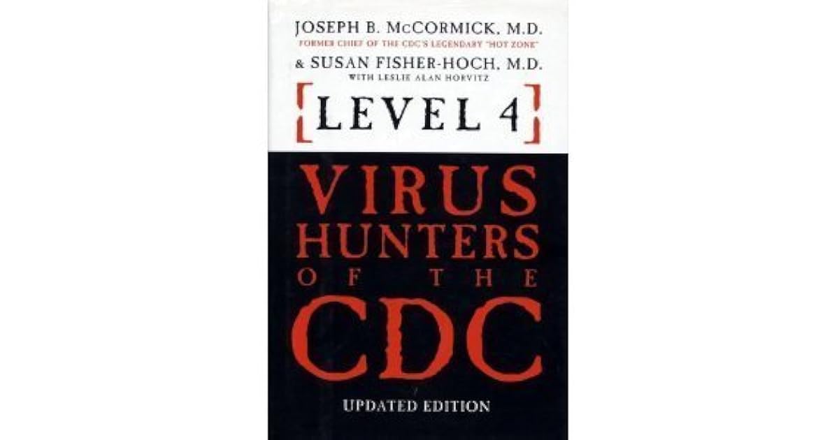 Level 4: Virus Hunters of the CDC by Joseph B. McCormick