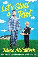 Let's Start a Riot by Bruce McCulloch