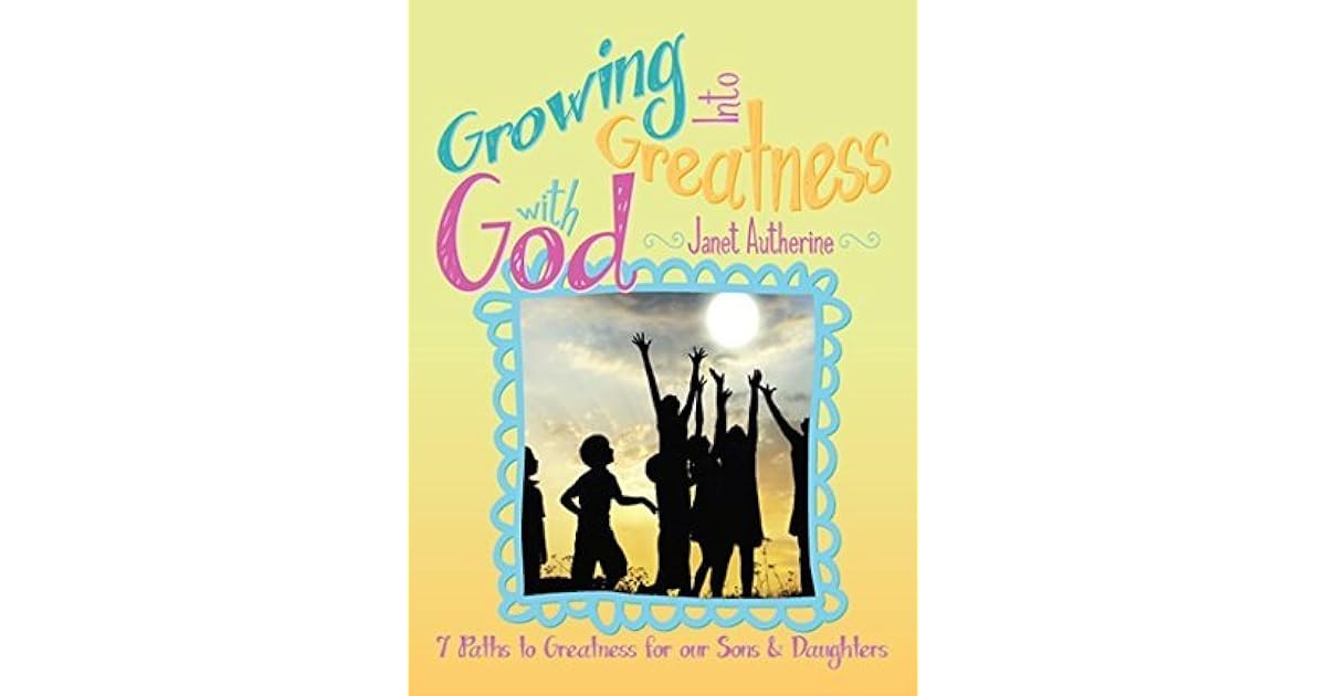 Book giveaway for Growing Into Greatness with God: 7 Paths to Greatness ...