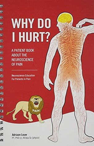 Why Do I Hurt?: A Patient Book about the Neuroscience of Pain by ...