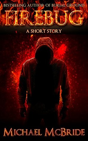 Firebug: A Short Story by Michael McBride