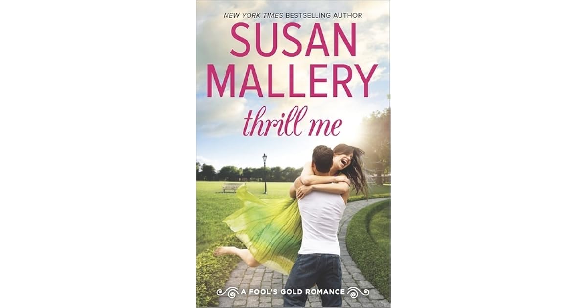 Thrill Me (Fool's Gold, #18) by Susan Mallery