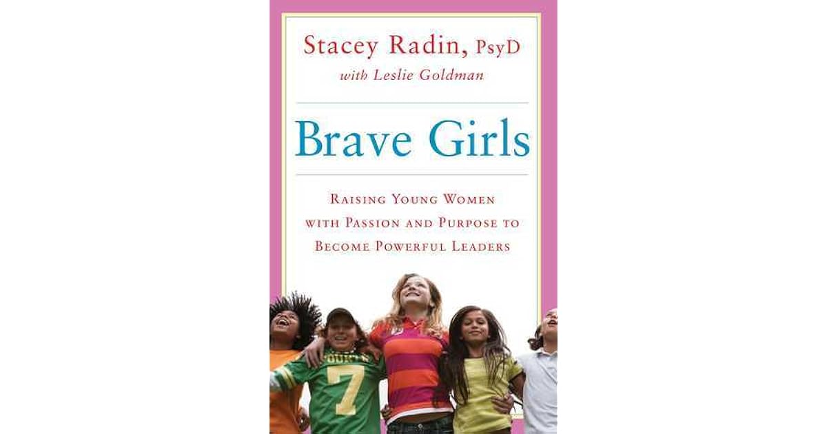 Book giveaway for Brave Girls: Raising Young Women with Passion and ...