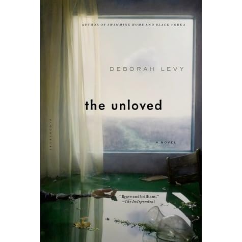 The Unloved by Deborah Levy — Reviews, Discussion, Bookclubs, Lists
