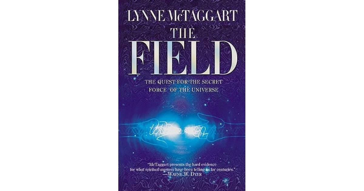 The Field: The Quest for the Secret Force of the Universe by Lynne ...