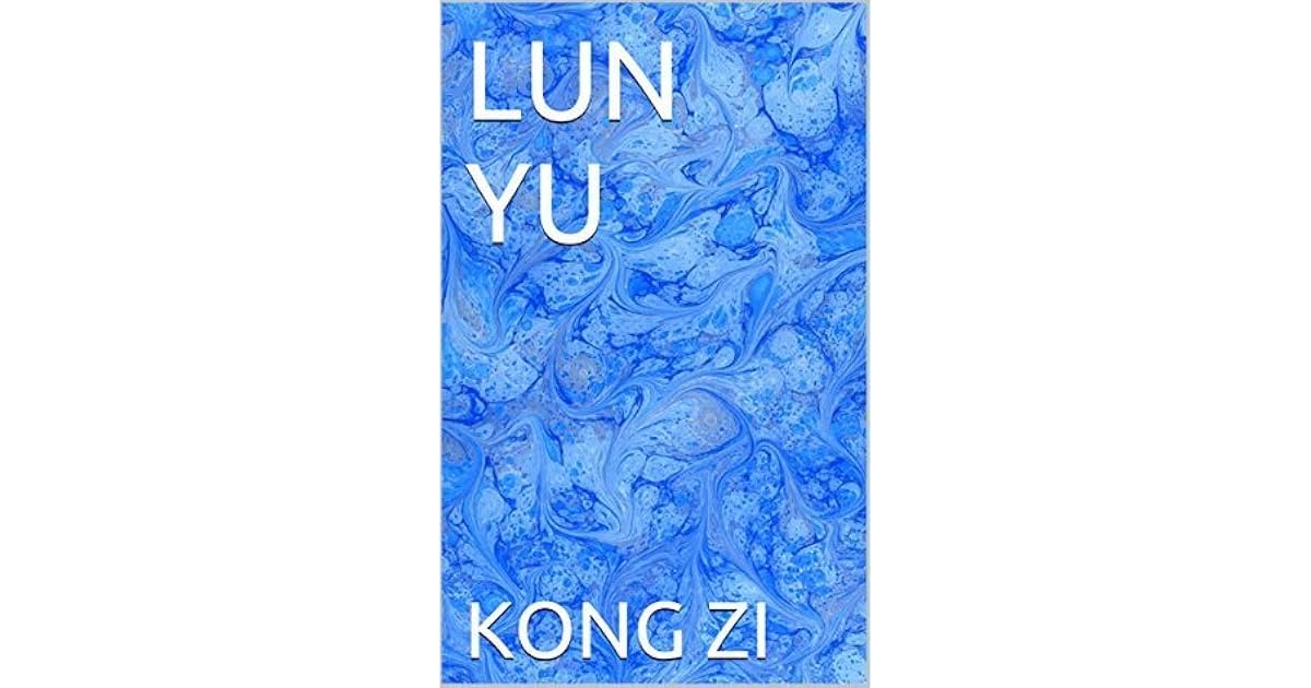 LUN YU: 论语 by Confucius