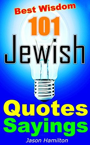 101 Jewish Quotes and Sayings: Best Wisdom Jewish Proverb Quotes and ...