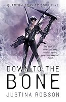Down to the Bone (Quantum Gravity #5) by Justina Robson