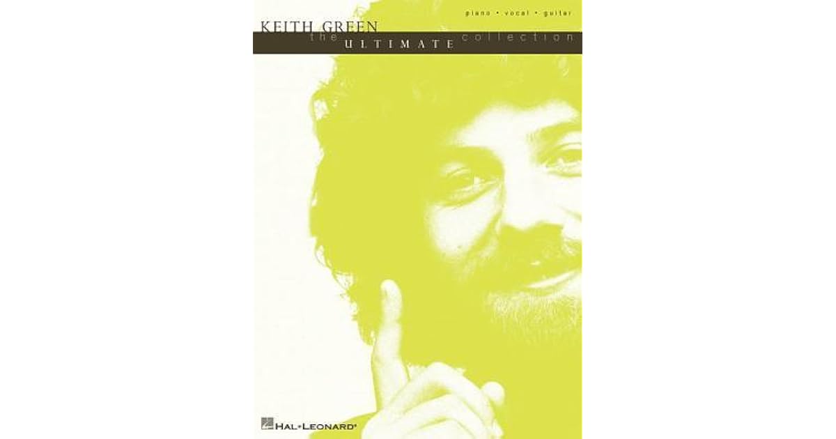 Keith Green - The Ultimate Collection by Hal Leonard Corporation