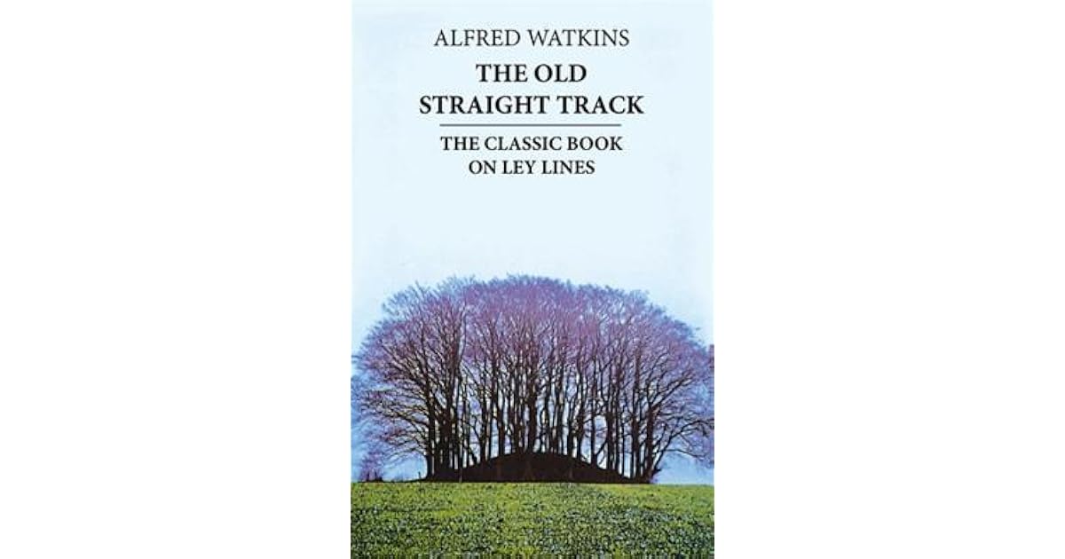 The Old Straight Track by Alfred Watkins
