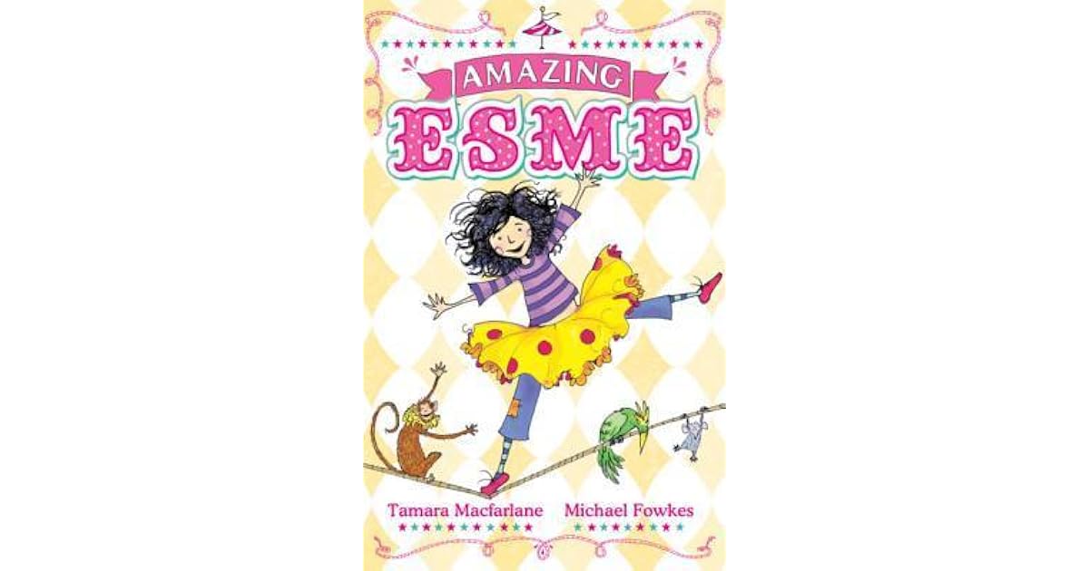 Amazing Esme by Tamara Macfarlane