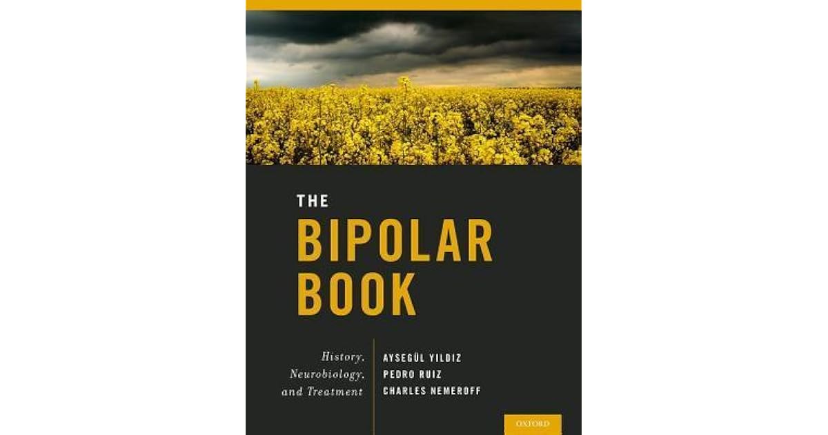 The Bipolar Book: History, Neurobiology, and Treatment by Aysegul Yildiz