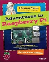 Adventures In Raspberry Pi by Carrie Anne Philbin