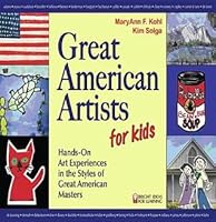 Great American Artists for Kids: Hands-On Art Experiences in the Styles ...