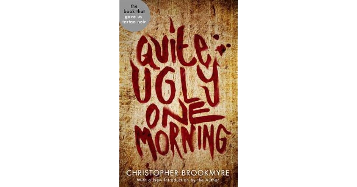 Quite Ugly One Morning by Christopher Brookmyre