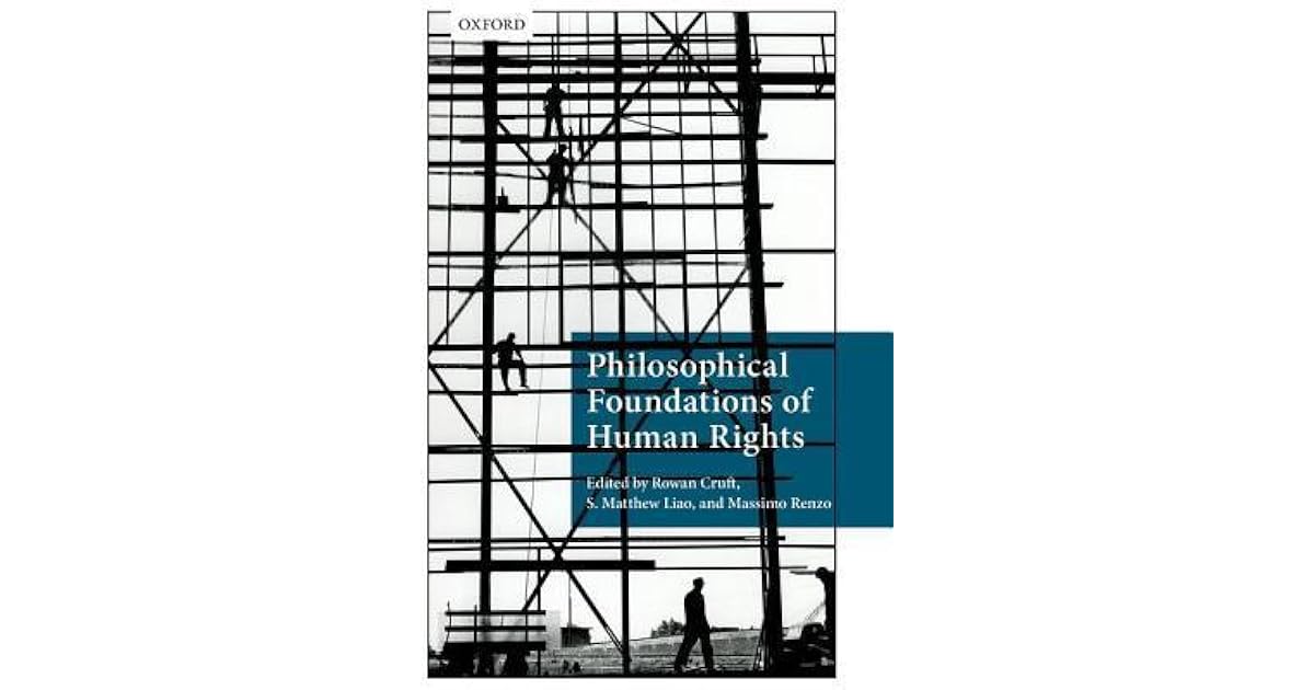 Philosophical Foundations of Human Rights by Rowan Cruft