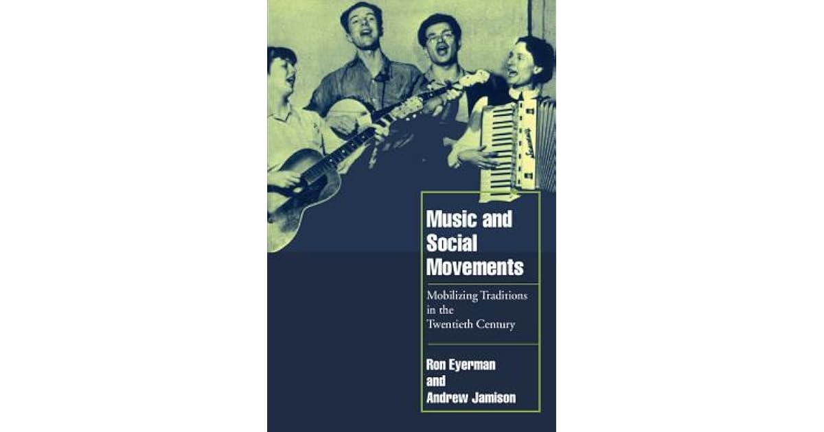 Music and Social Movements: Mobilizing Traditions in the Twentieth ...