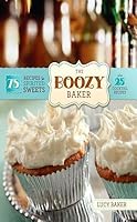 The Boozy Baker: 75 Recipes for Spirited Sweets by Lucy Baker