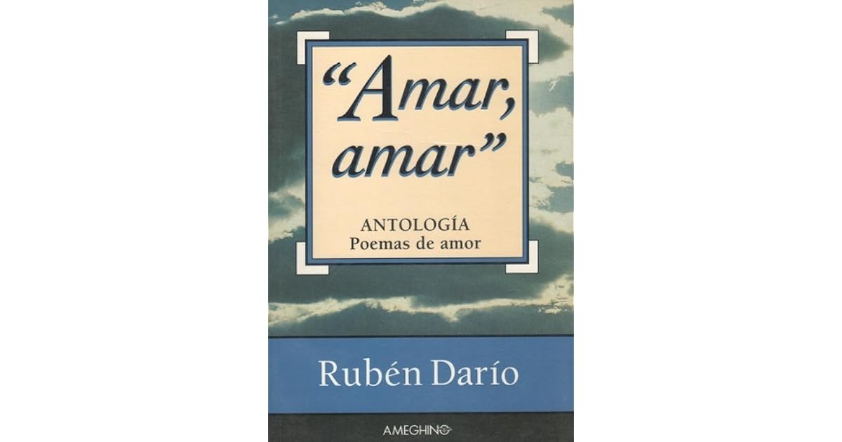 "Amar, Amar" by Rubén Darío