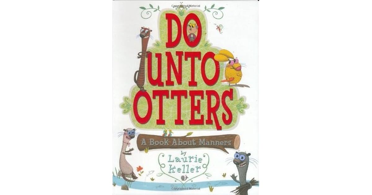 Do Unto Otters: A Book About Manners by Laurie Keller