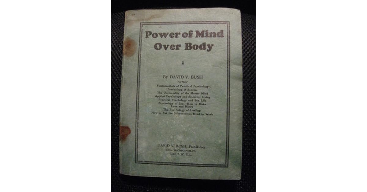 The Power of Mind Over Body (1924) by David V. Bush