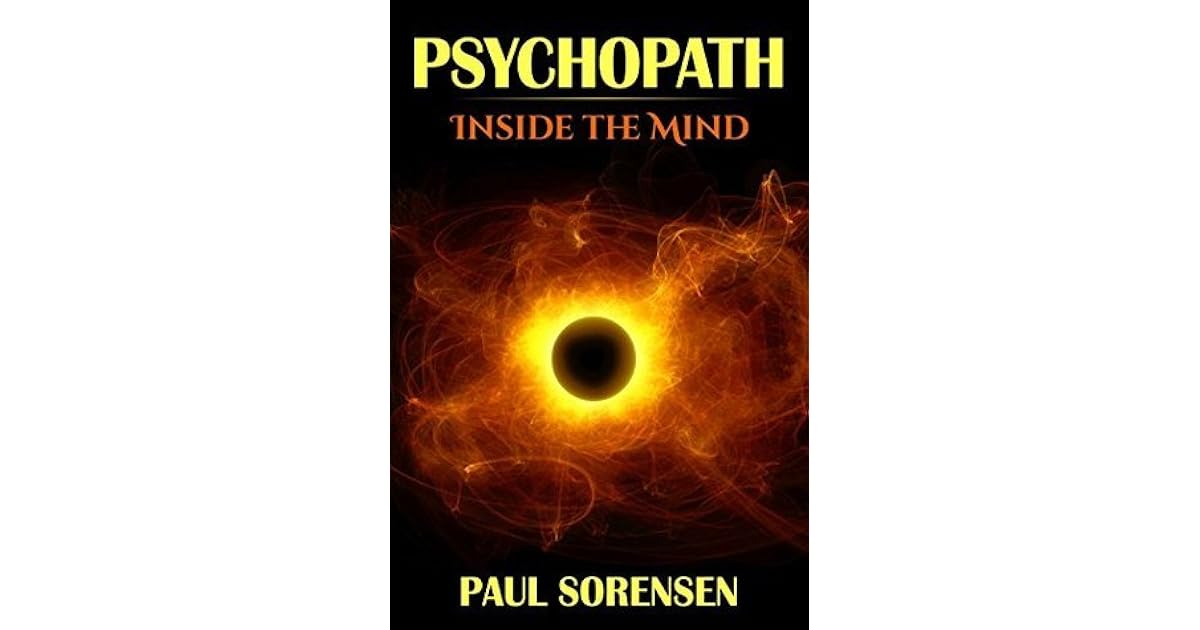 Psychopath: Inside the Mind by Paul Sorensen