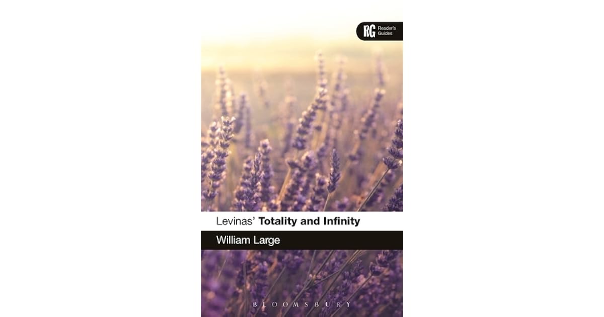 Levinas' 'Totality and Infinity': A Reader's Guide by William Large