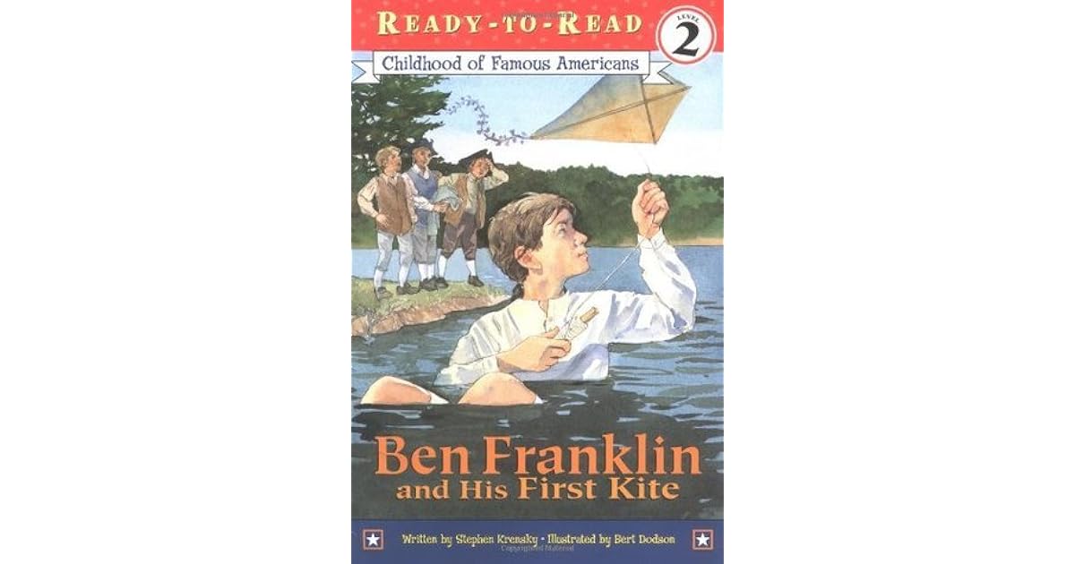 Ben Franklin and His First Kite by Stephen Krensky