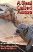 A Seal Called Andre: The Two Worlds Of A Maine Harbor Seal by Harry ...