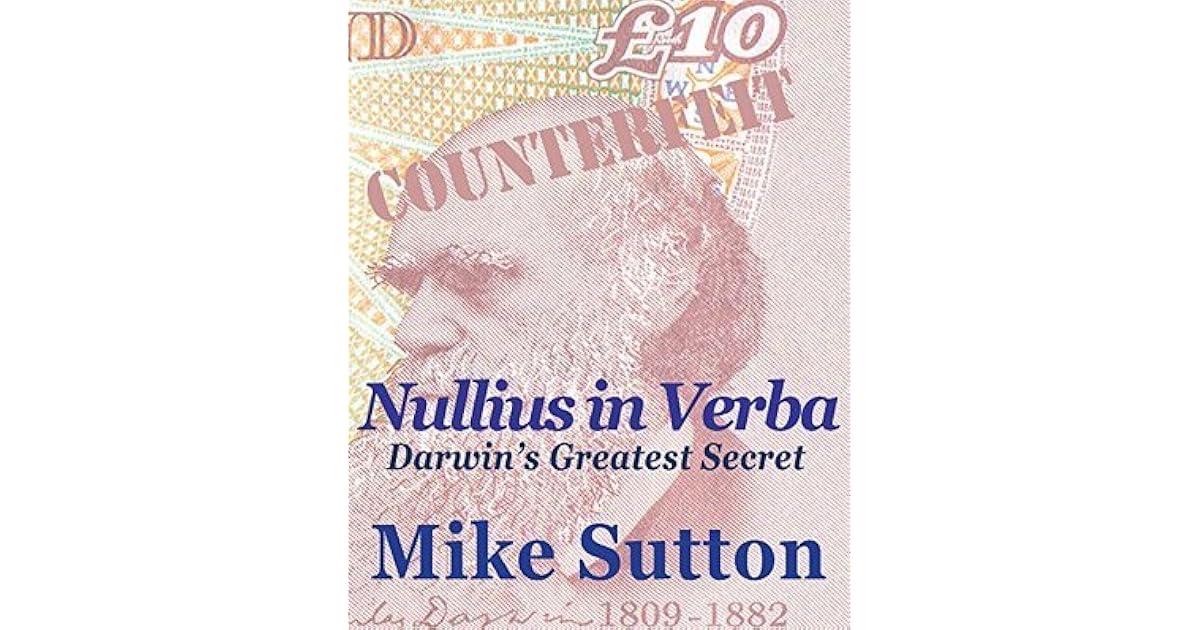 Nullius in Verba - Darwin's Greatest Secret by Mike Sutton