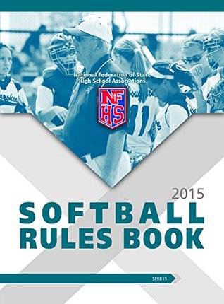 2015 NFHS Softball Rules Book by NFHS National Federation of State High ...