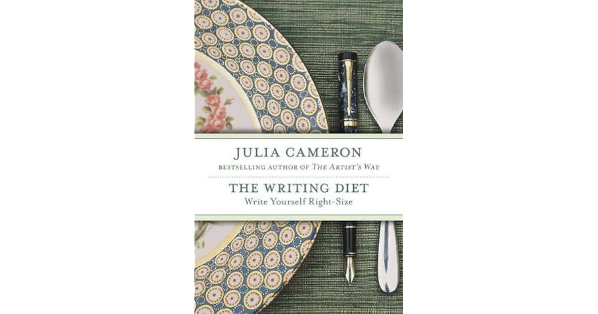 The Writing Diet: Write Yourself Right-Size by Julia Cameron