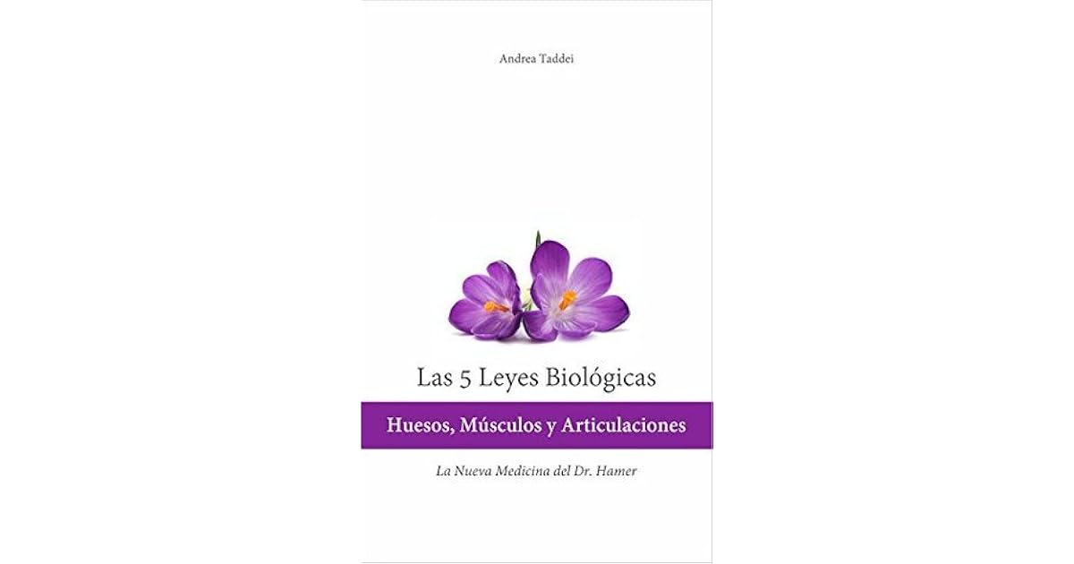 Las 5 Leyes Biologicas: Huesos, Musculos y Articulaciones: La Nueva Medicina del Dr. Hamer by ...