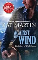 Against the Wind (The Raines of Wind Canyon, #1) by Kat Martin