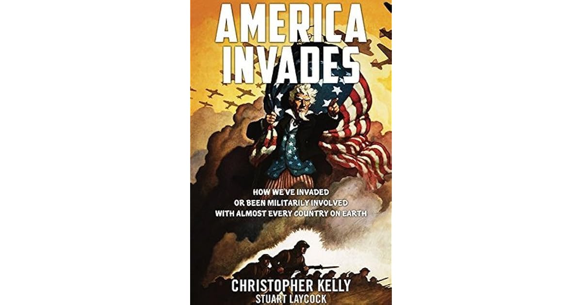 America Invades: How We've Invaded or been Militarily Involved with ...