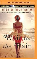 Wait for the Rain by Maria Murnane