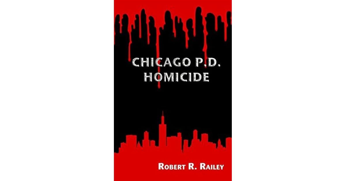 Chicago P.D., Homicide by Robert R. Railey