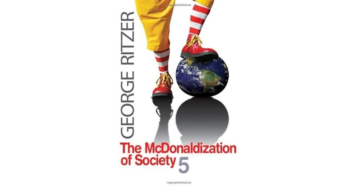 The McDonaldization of Society 5 by George Ritzer