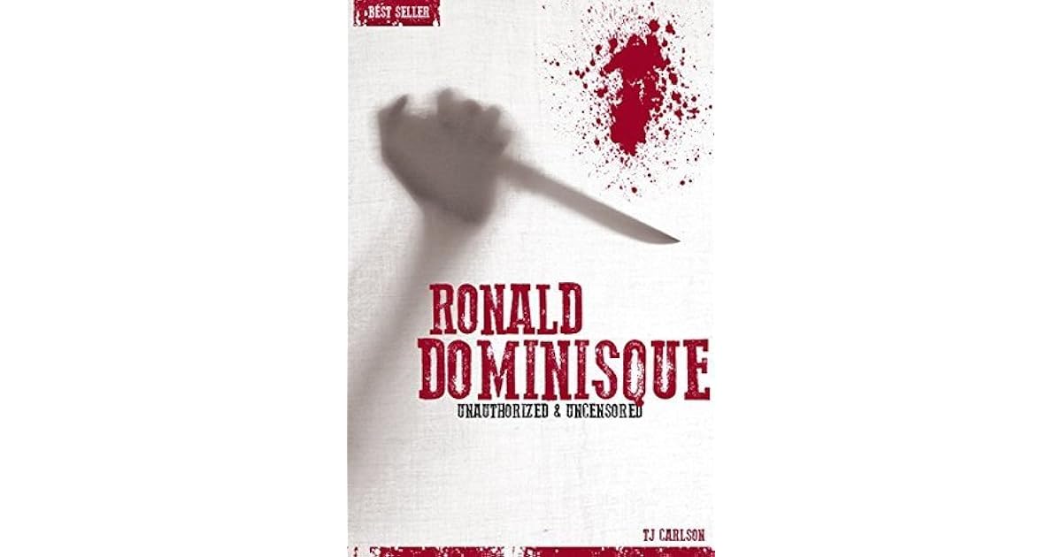 Ronald Dominique - Serial Killers Unauthorized & Uncensored by T.J. Carlson