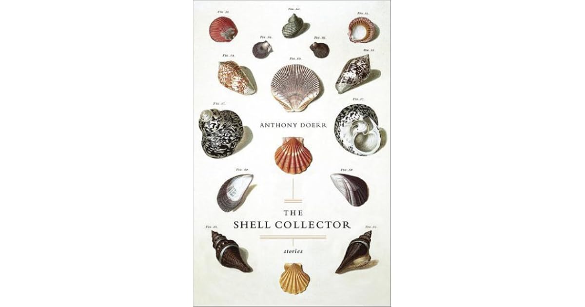 The Shell Collector: Stories by Anthony Doerr