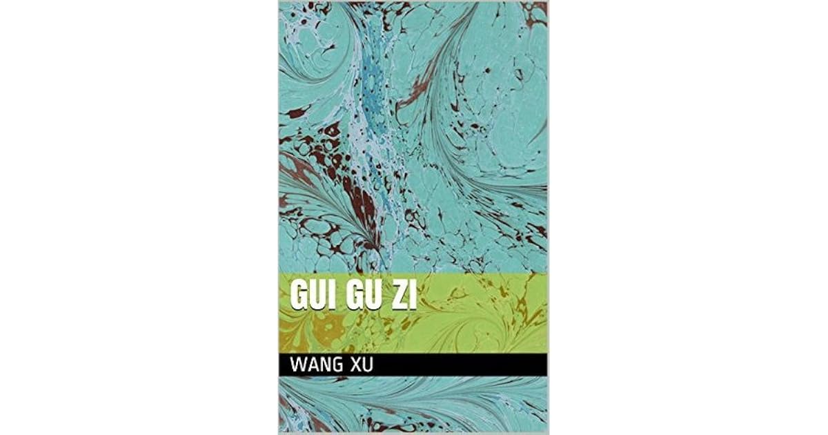 GUI GU ZI: 鬼谷子 by Wang Xu