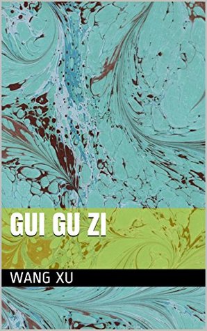 GUI GU ZI: 鬼谷子 by Wang Xu