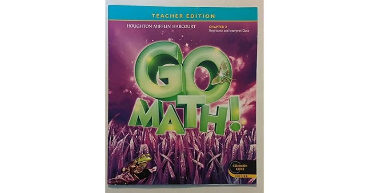 Go Math Grade 3 Teacher Edition Chapter 2 Represent And Interpret