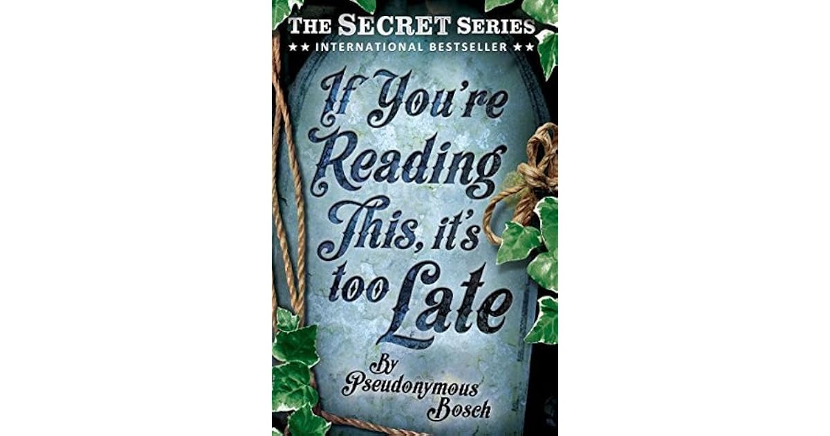 If You Are Reading This, It's Too Late by Pseudonymous Bosch